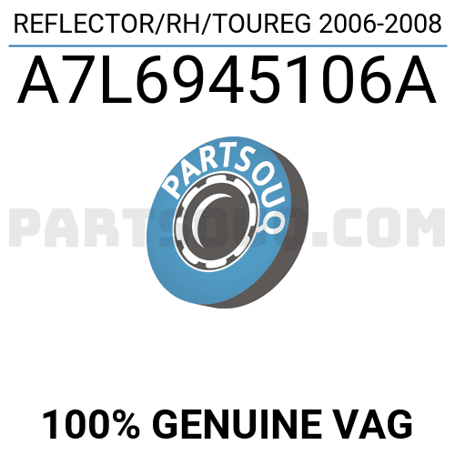 REFLECTOR/RH/TOUREG 2006-2008 A7L6945106A | VAG Parts | PartSouq
