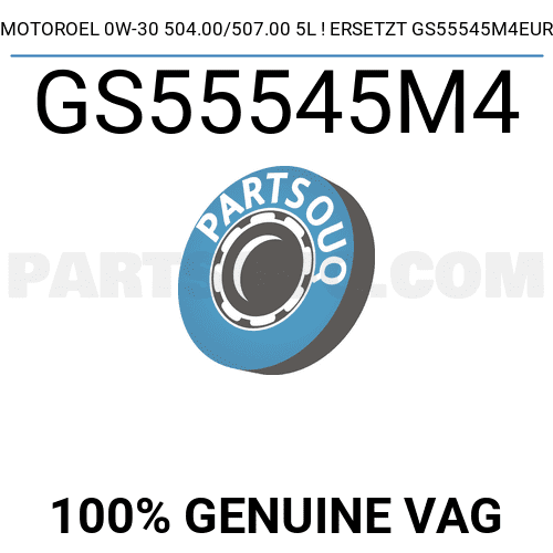 MOTOROEL 0W-30 504.00/507.00 5L ! ERSETZT GS55545M4EUR GS55545M4 | VAG ...
