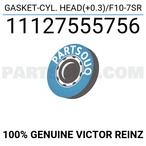 GASKET-CYL. HEAD(+0.3)/F10-7SR 11127555756 | Victor Reinz Parts | PartSouq