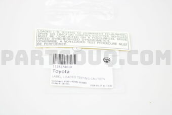 LABEL, LOADED TESTING CAUTION 1128274010 | Toyota Parts | PartSouq